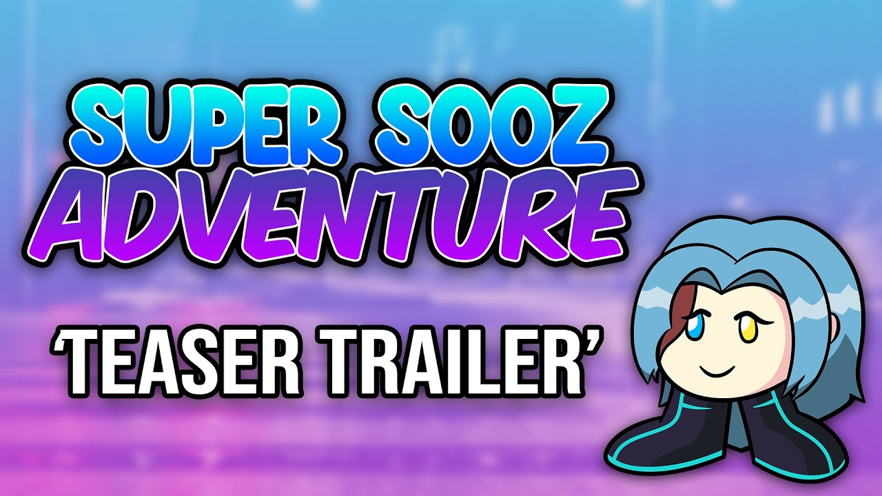 Project 'Teaser Trailer' - Super Sooz Adventure - YouTube