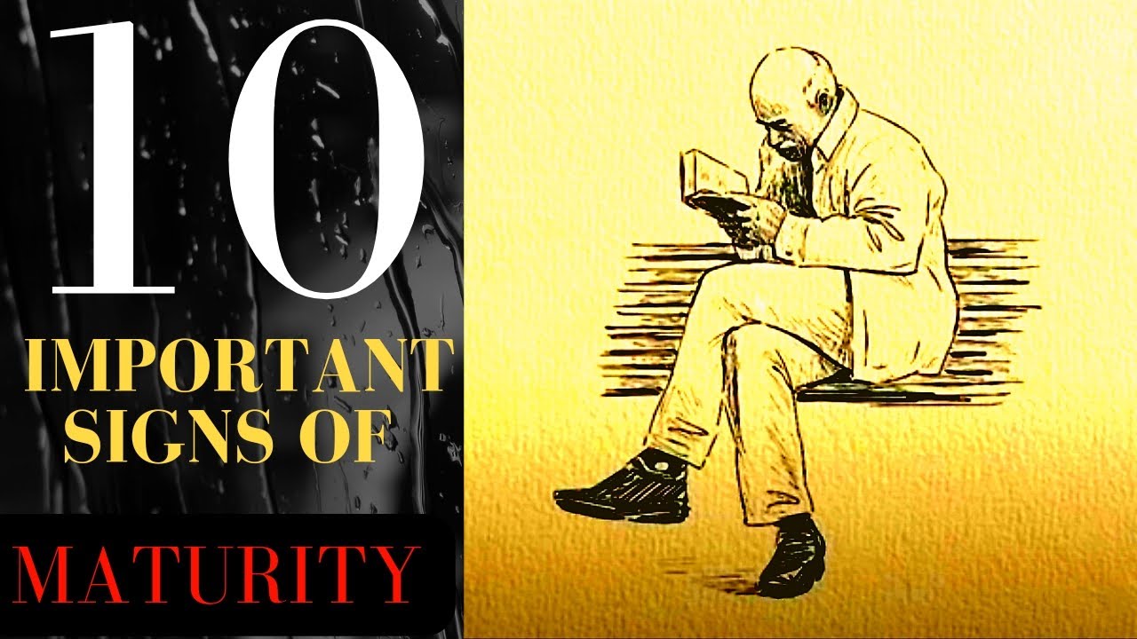 The 10 Most Important Signs Of Maturity One Must Reach To Be Prosperous ...