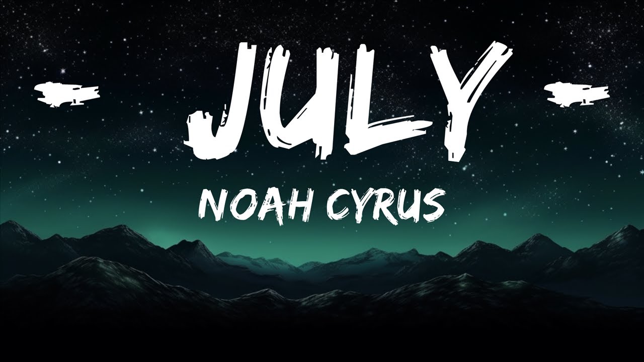 [1HOUR] Noah Cyrus - July (Lyrics) |Top Music Trending - YouTube