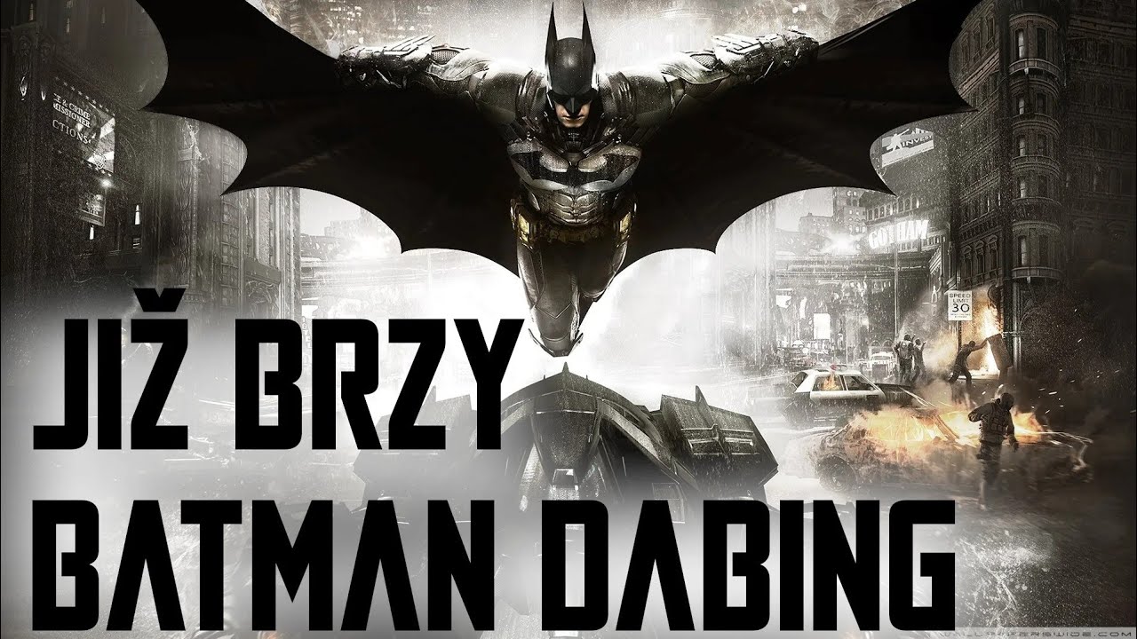 BATMAN ARKHAM KNIGHT ČESKÝ DABING JIŽ BRZY! - YouTube
