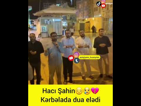 Hacı Şahin  Kərbəlada dua elədi