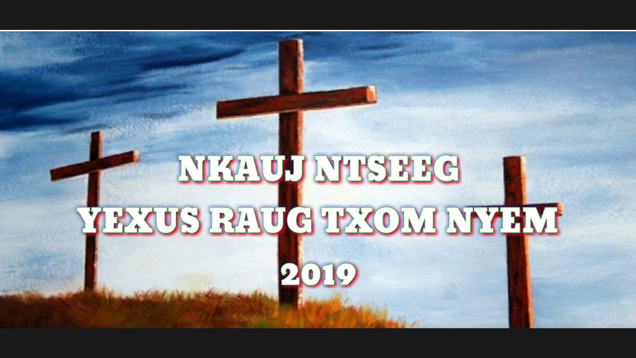 Nkauj ntseeg yexus raug txom nyem 2019# - YouTube