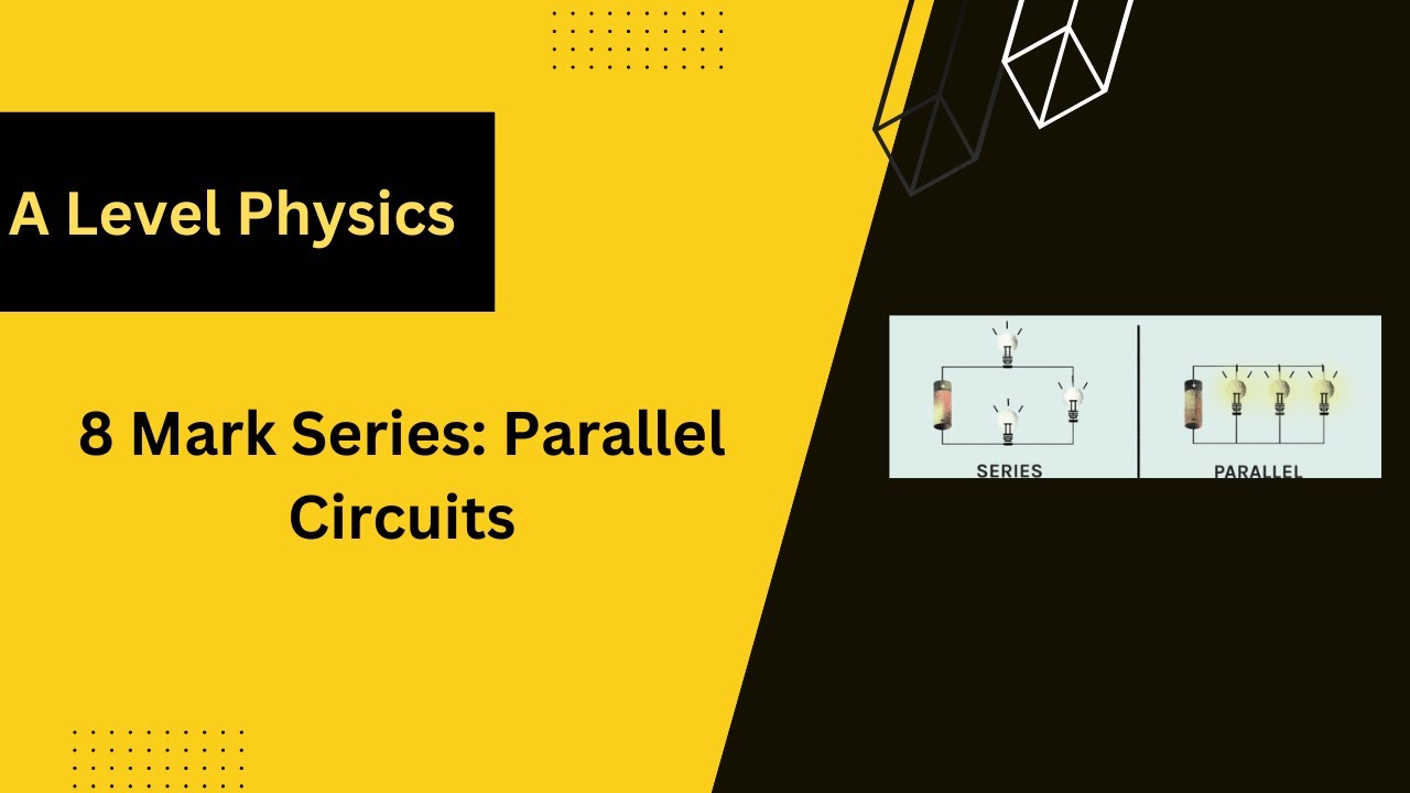 8 Mark Series: Parallel Circuits- A Level Physics - YouTube