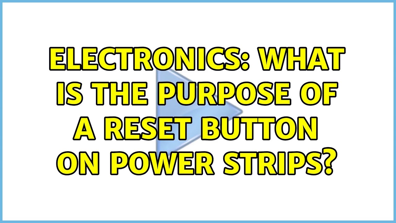 Electronics: What is the purpose of a reset button on power strips ...