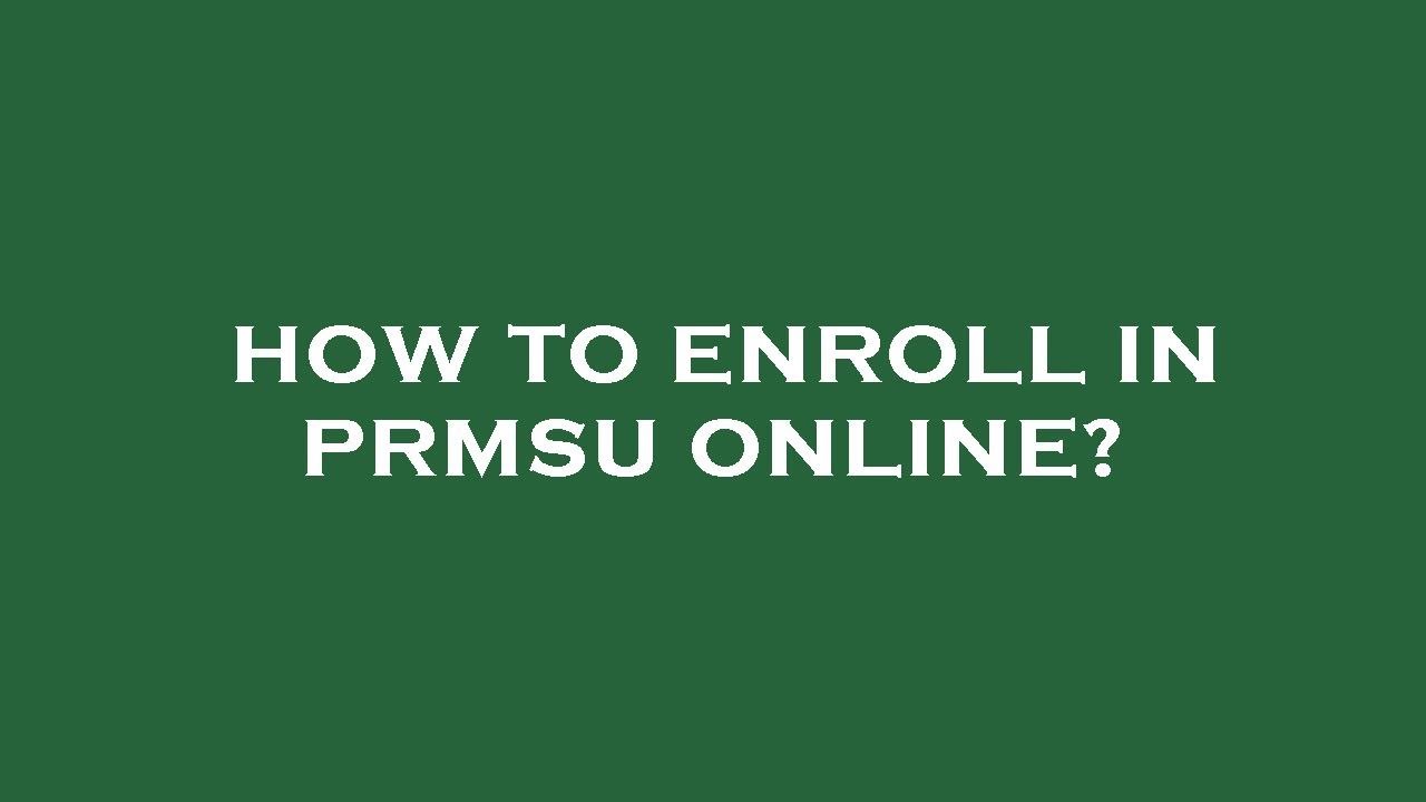 How to enroll in prmsu online? - YouTube