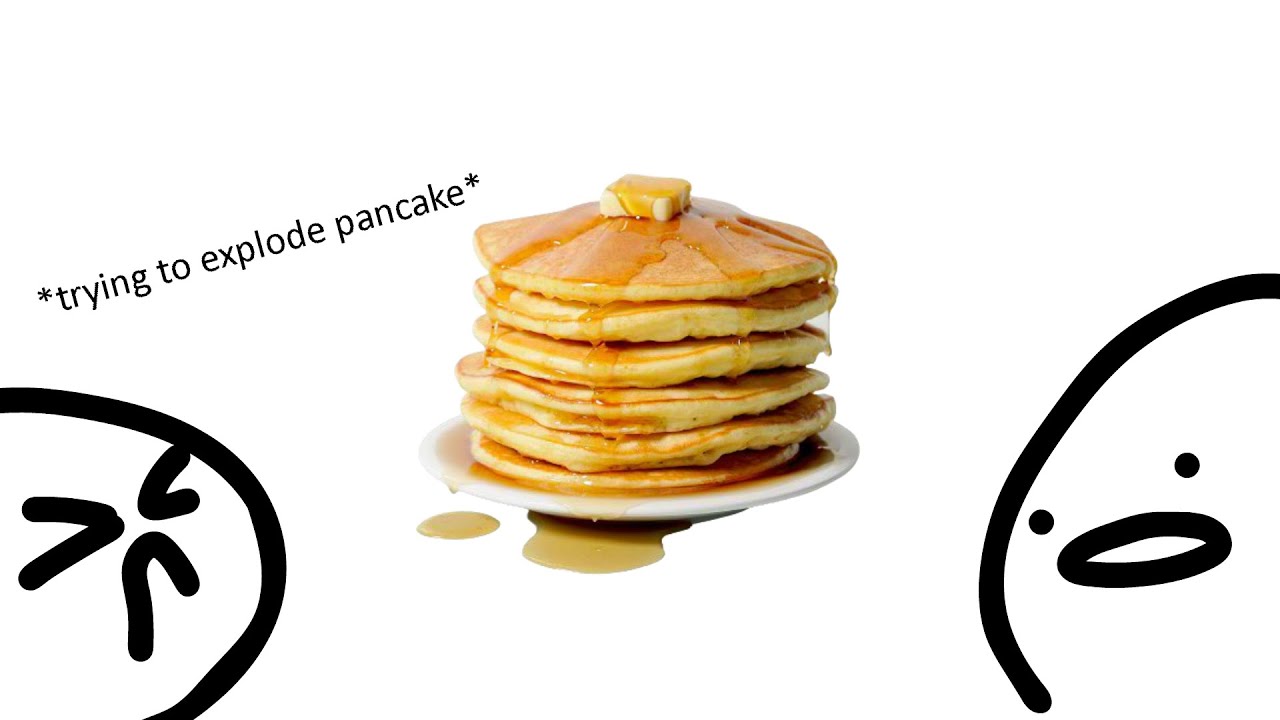 *blows up pancakes with mind* - YouTube
