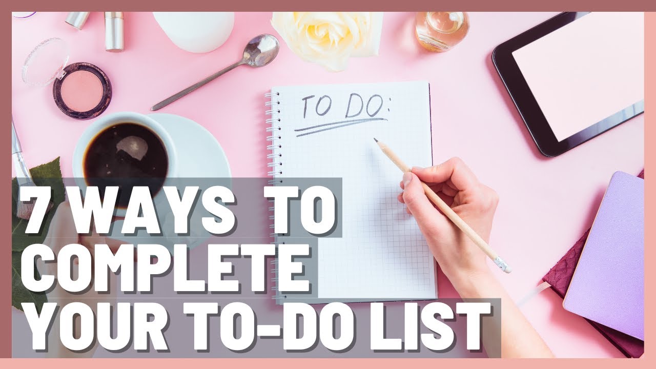 7 Tips to ACTUALLY Finish Your To-Do List | Prospectiveplans.com 💫 ...