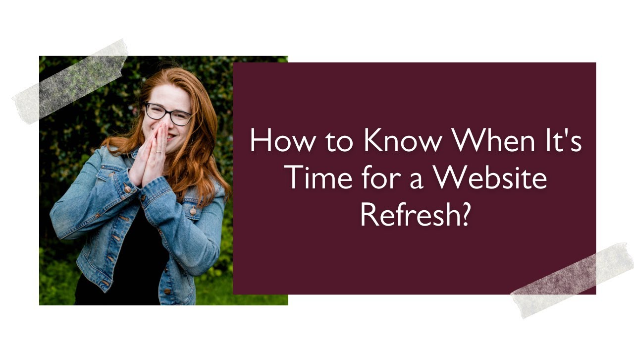 How to Know When It's Time for a Website Refresh - YouTube