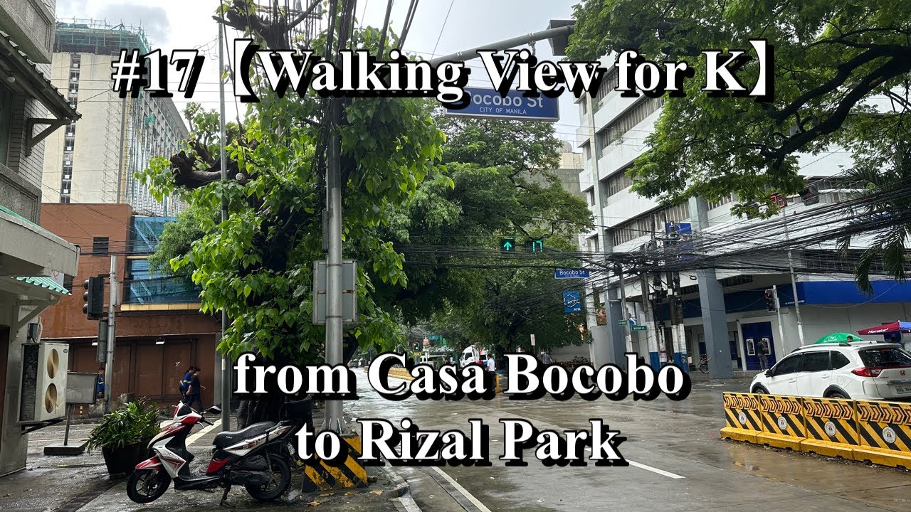 #17【Walking View for K】from Casa Bocobo to Rizal Park - YouTube