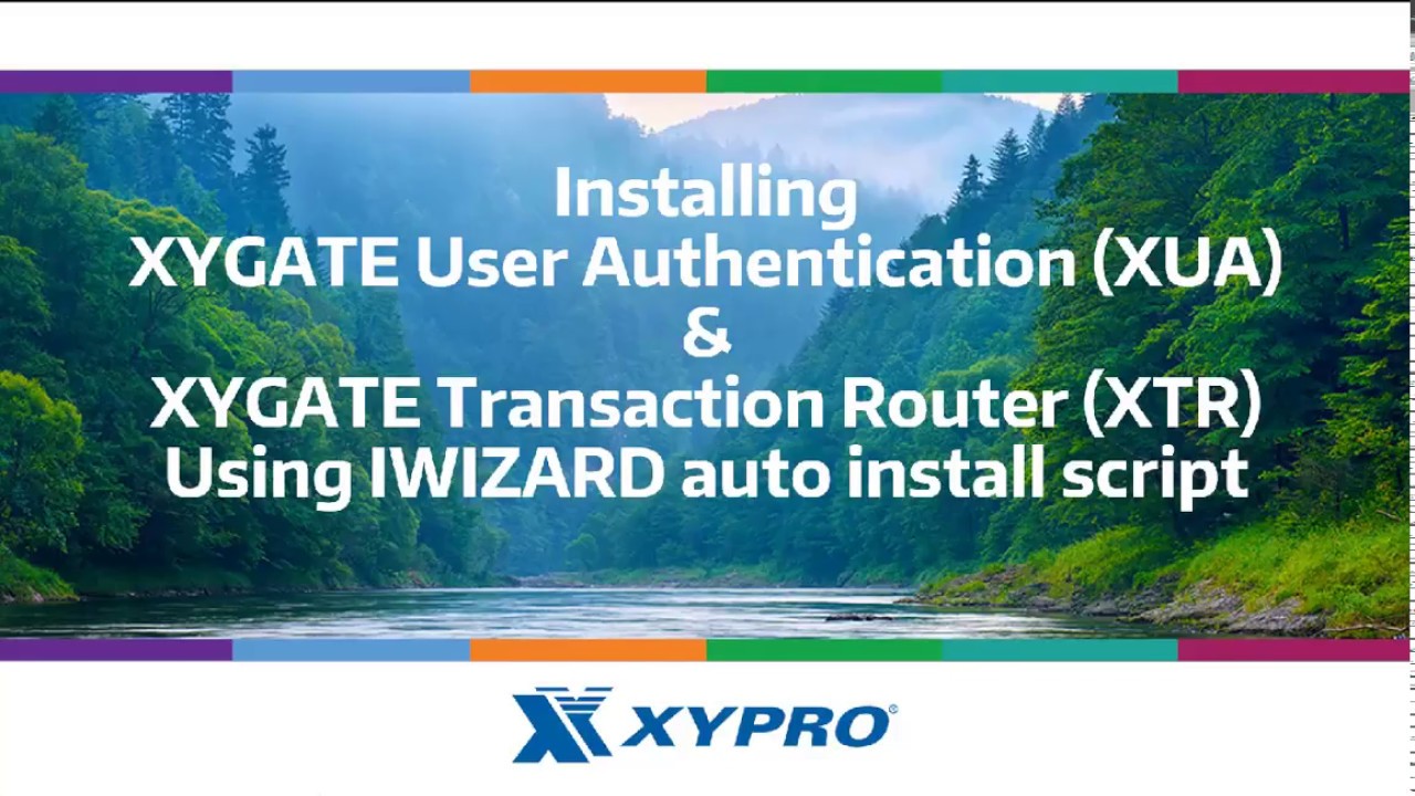Installing XYGATE user Authentication (XUA) & XYGATE Transaction Router ...