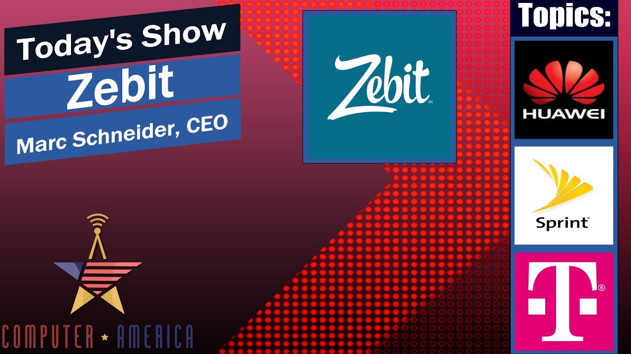 Zebit Interview, US Files Charges Against Huawei, Sprint / T-Mobile ...