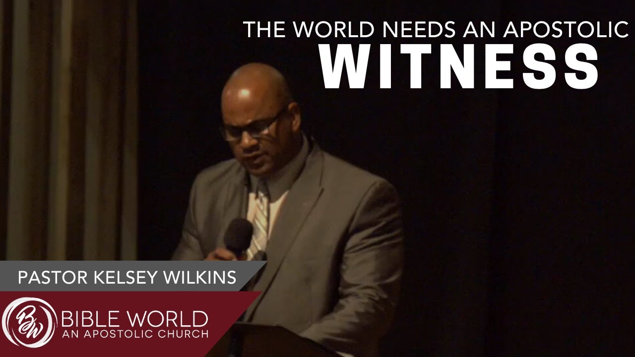 The World Needs An Apostolic Witness | Pastor Kelsey Wilkins - YouTube