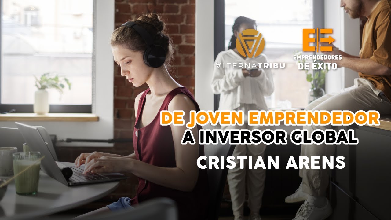 DE JOVEN EMPRENDEDOR A INVERSOR GLOBAL | Con Cristian Arens 🌎💶 - YouTube