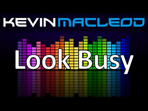 Kevin MacLeod: Look Busy