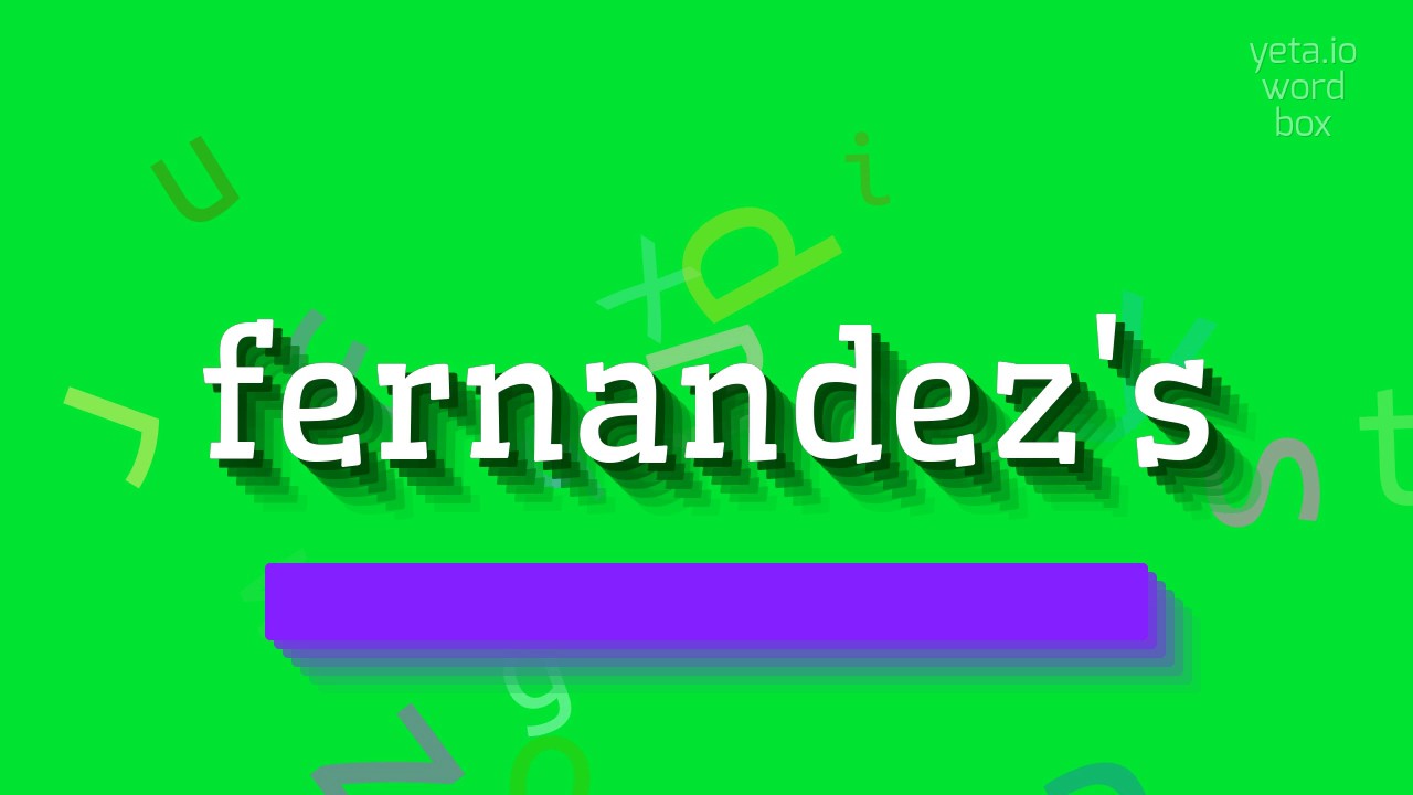 How to say "fernandez's"! (High Quality Voices) - YouTube