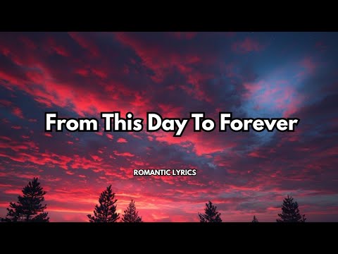 From This Day to Forever💋this song is a heartfelt promise that true ...