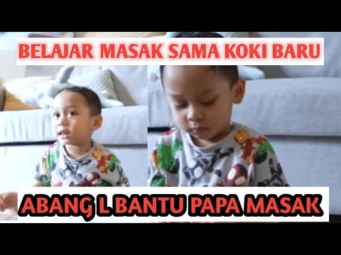 ABANG L II BANTU PAPA MASAK II SERUH BELAJAR MASAK SAMA KOKI BARU II LESLAR - YouTube