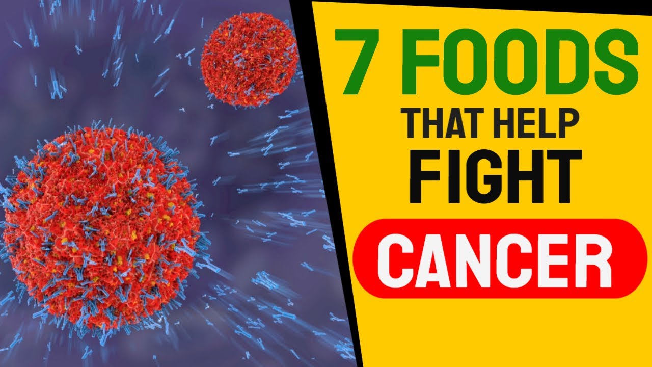 7 Foods That Help Fight Cancer - YouTube