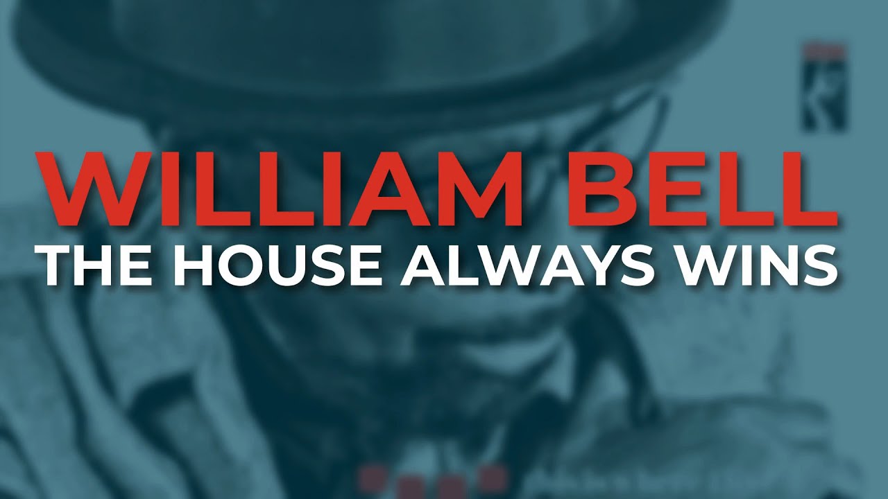 William Bell - The House Always Wins (Official Audio) - YouTube