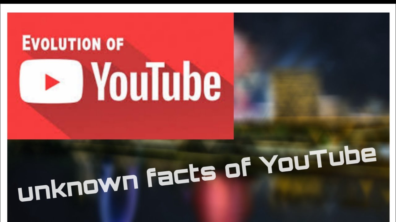 Some Unknown Facts about YOUTUBE || Evolution of YouTube || By ...