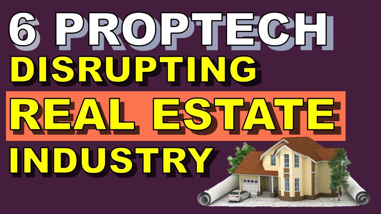 6 Property Tech (PropTech) Disrupting The Real Estate Industry - YouTube