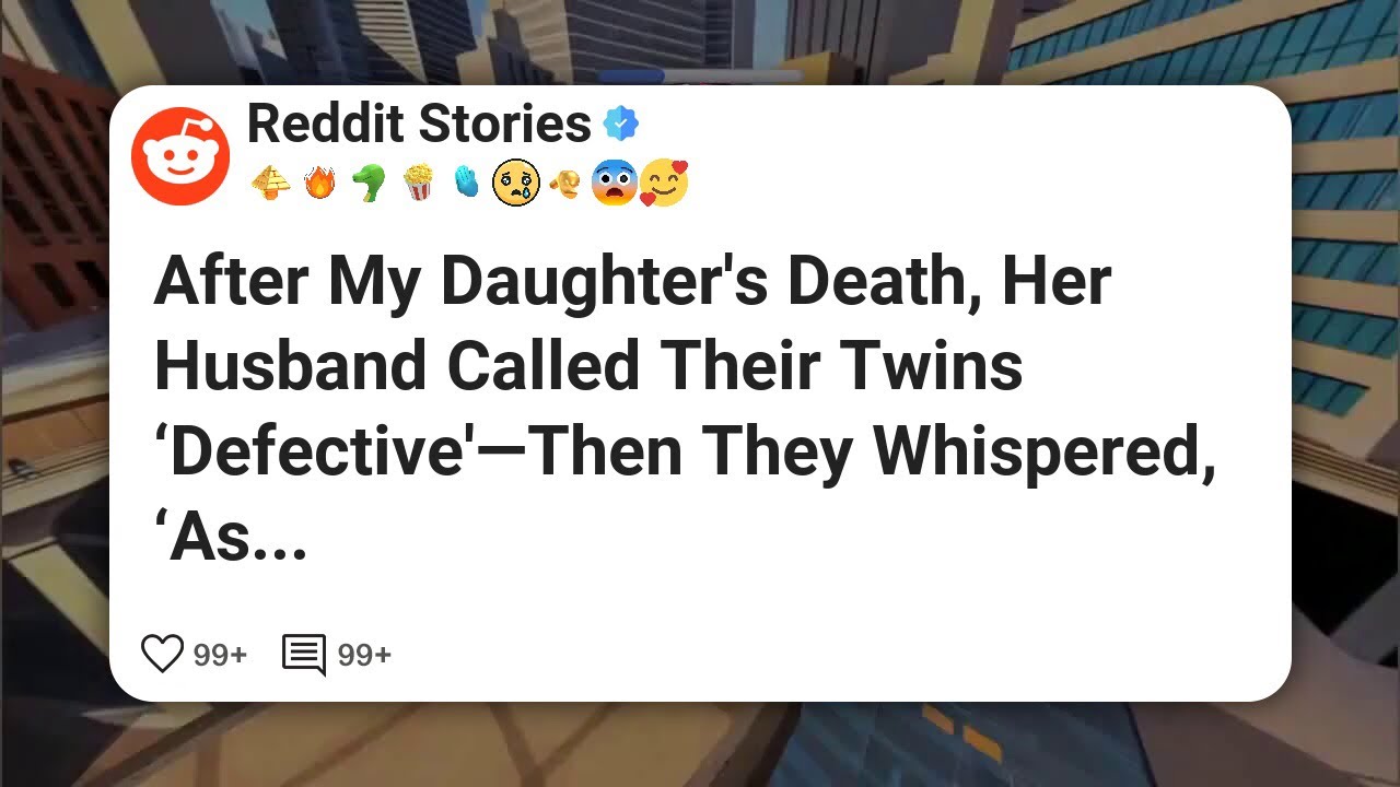 After My Daughter’s Death, Her Husband Called Their Twins ‘Defective ...