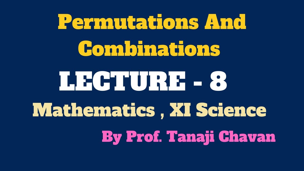 Permutations And Combinations | L - 8 | Maths | Class 11 | By Prof ...