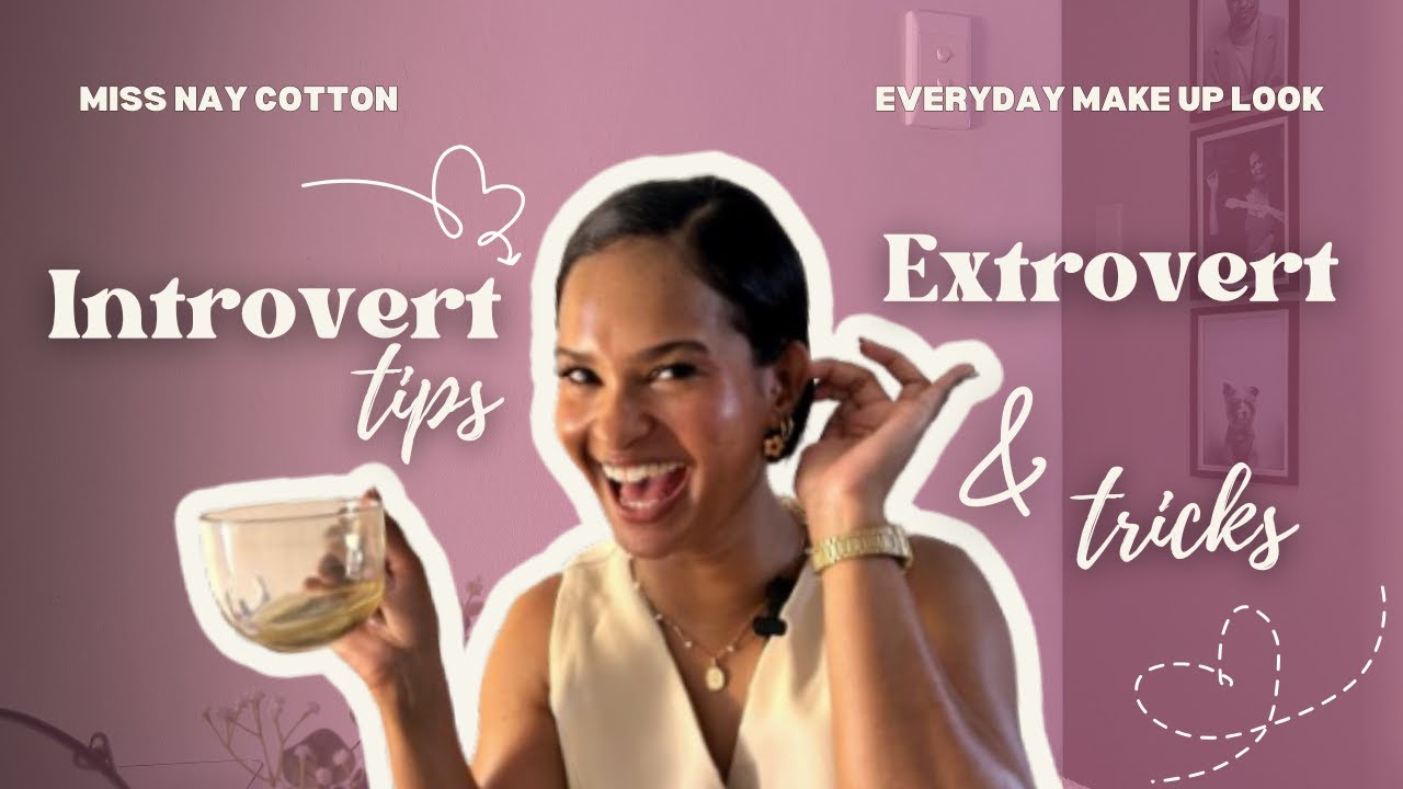 Learn to be an Extrovert when you're an Introvert (Skincare & Makeup ...