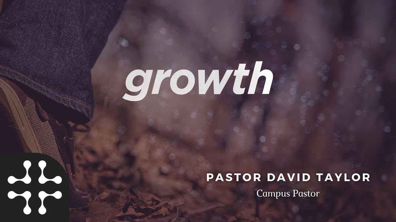 Growth - Pastor David Taylor (8-8-2021) - YouTube