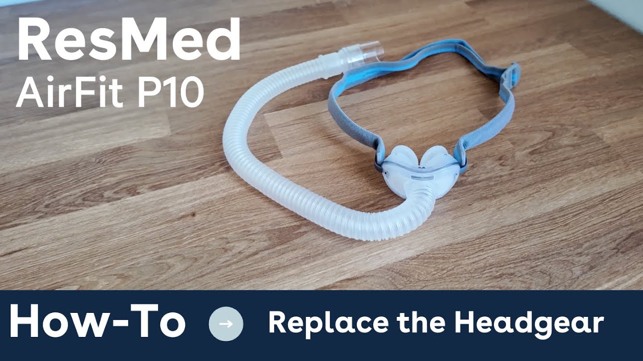 How to Replace the Headgear (ResMed AirFit P10) | How-To's & Quick ...