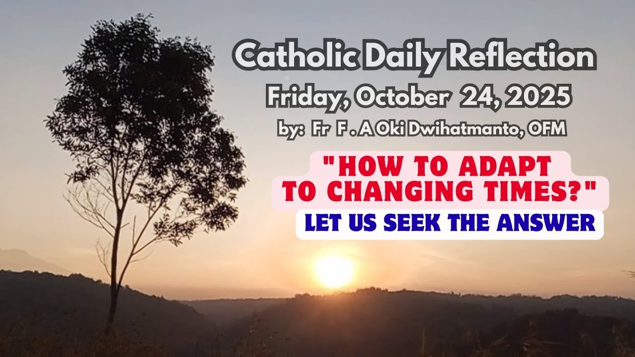 " HOW TO ADAPT TO CHANGING TIMES ?" Catholic Daily Reflection, Friday ...