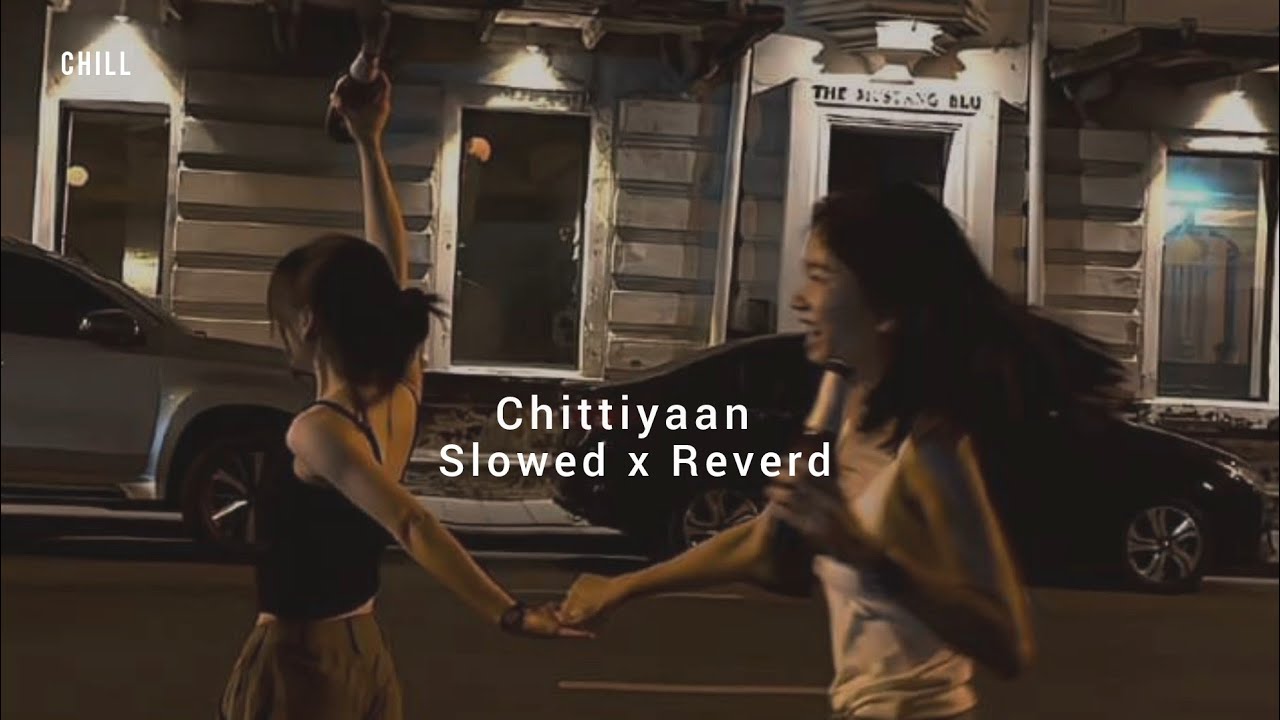 Chittiyaan Full Song " Slowed x Reverd