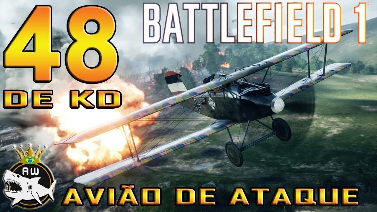 48 DE KD - NO BF1 O AVIÃO DE ATAQUE AINDA FAZ ESTRAGO - Battlefield 1 ...
