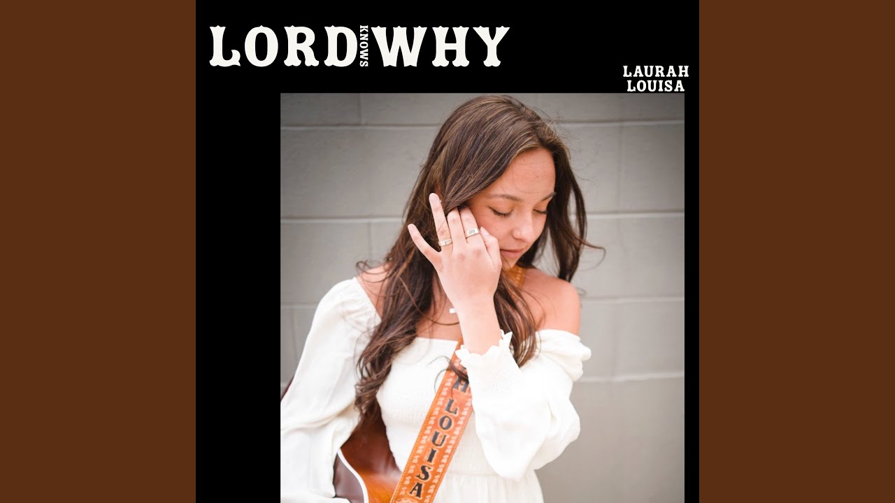 Laurah Louisa - Lord Knows Why Chords - Chordify