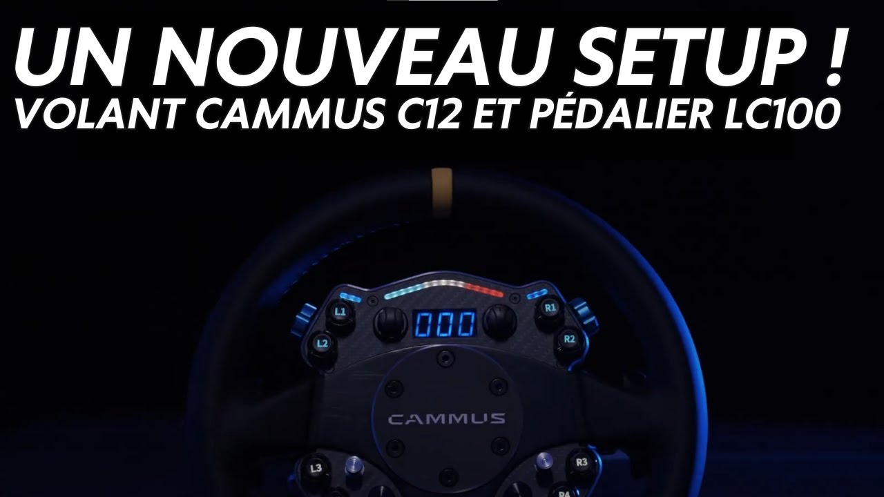 Nouveau setup ! Volant Cammus C12 et pédalier LC100 en présentation ...