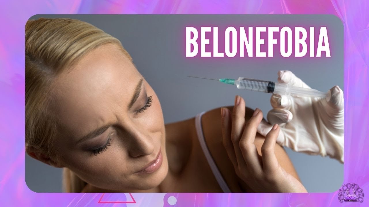 BELONEFOBIA, el miedo a las agujas e inyecciones. Causas, síntomas y ...