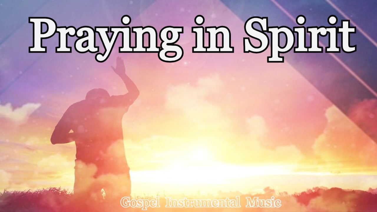 Praying in Spirit - YouTube