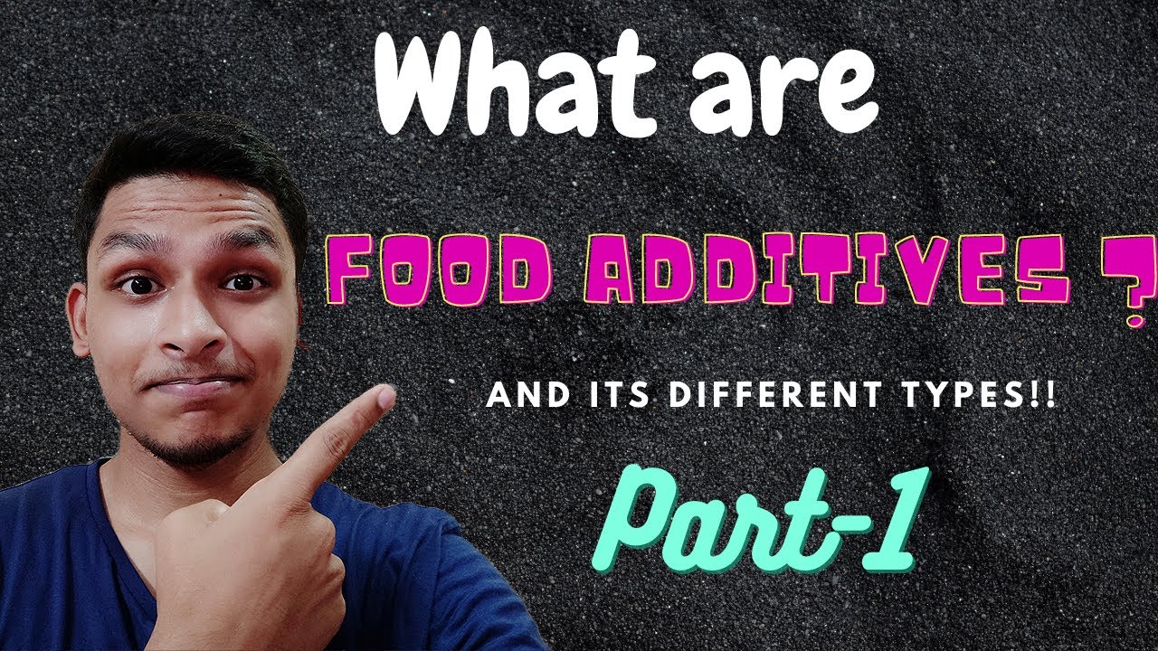 [Hindi] What are Food Additives| Food additives क्या होता है? और कितने ...