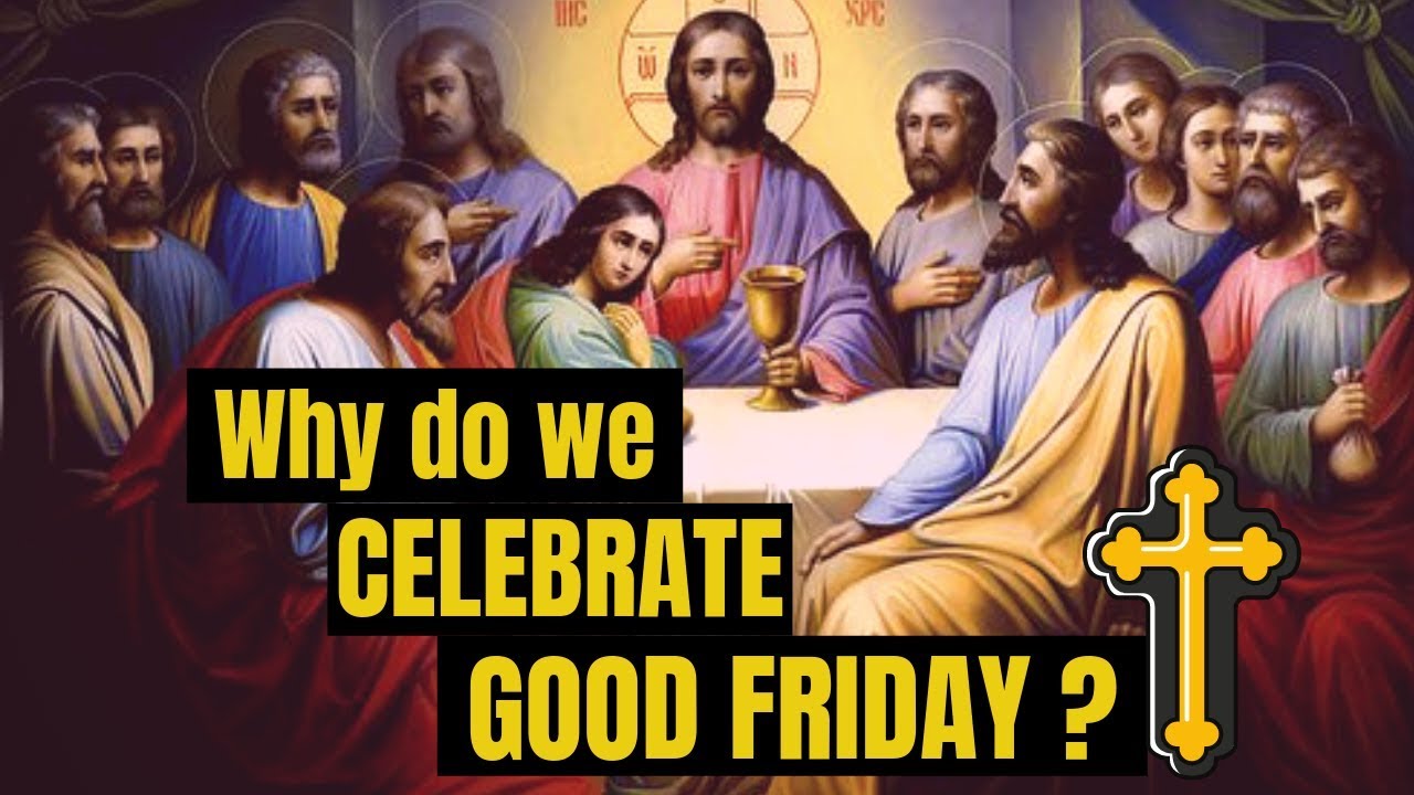History of Good Friday (Original in 2019) | Why do christians celebrate ...