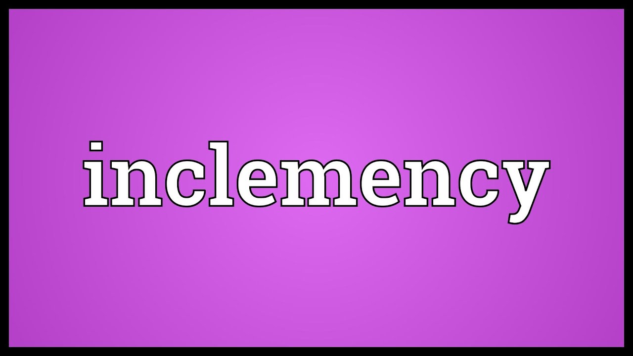 Inclemency Meaning - YouTube