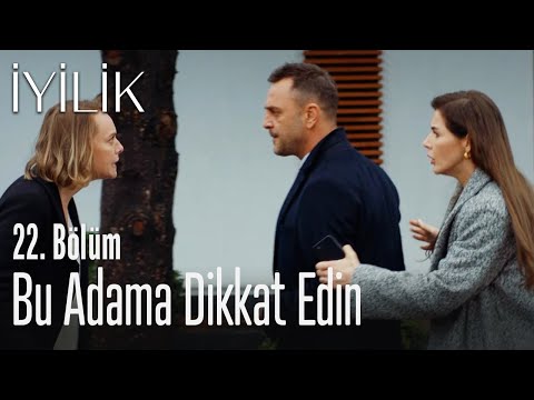Bu adama dikkat edin - İyilik 22. Bölüm