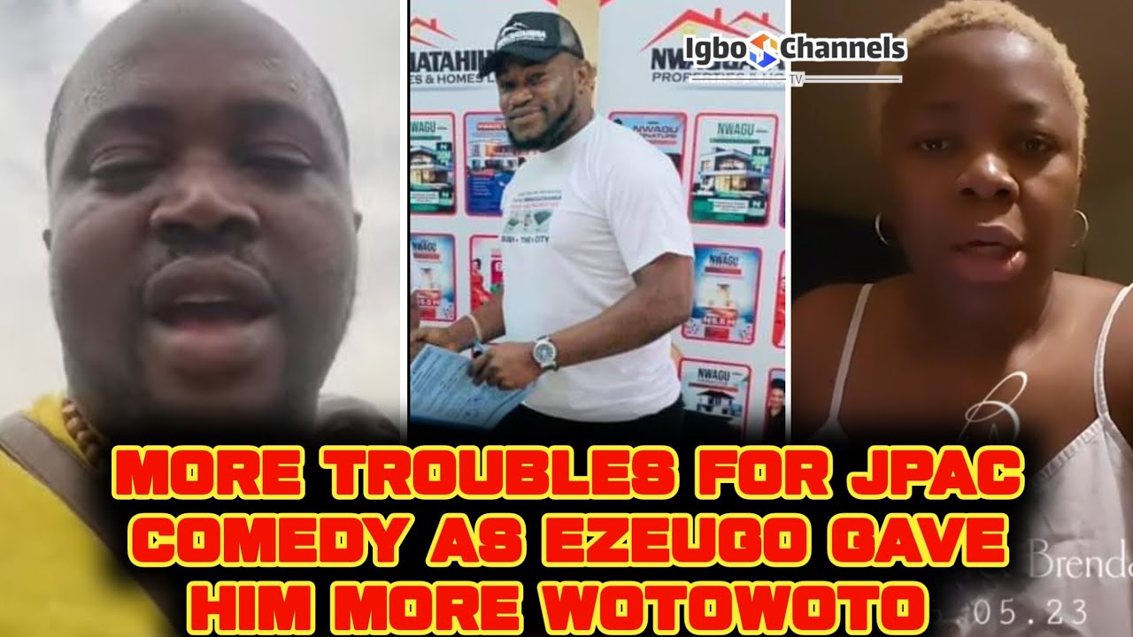 MORE TROUBLES FOR JPAC COMEDY AS EZEUGO GAVE HIM MORE WOTOWOTO - YouTube