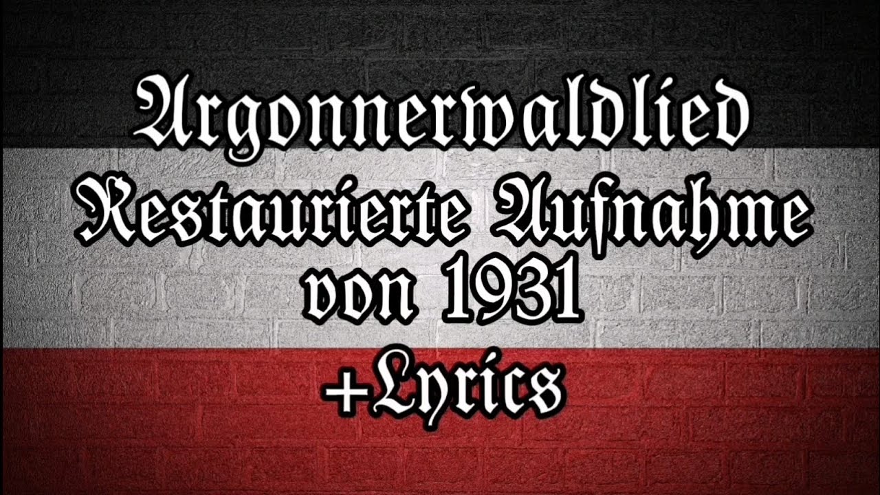 Argonnerwaldlied - Restaurierte Aufnahme 1931 - +Lyrics - Argonnerwald ...