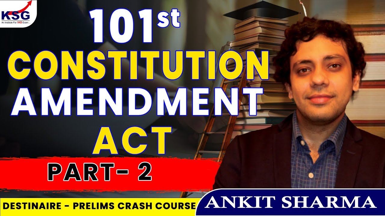 101st Constitution Amendment Act | Polity -Part 2 | #Ankit Sharma ...