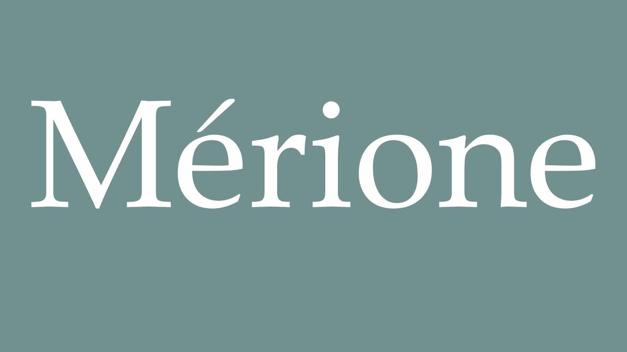 How to Pronounce ''Mérione'' Correctly in French - YouTube