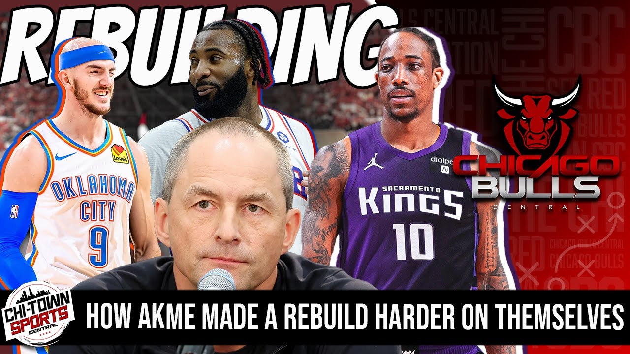 How AKME Made The Chicago Bulls Rebuild Harder On Themselves - YouTube