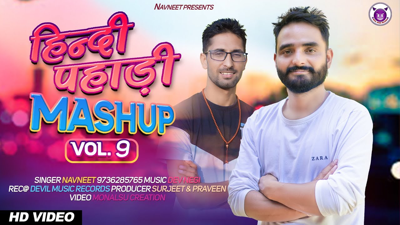 HINDI PAHARI MASHUP VOL 9 || OFFICIAL VIDEO || NAVNEET || DEV NEGI ...