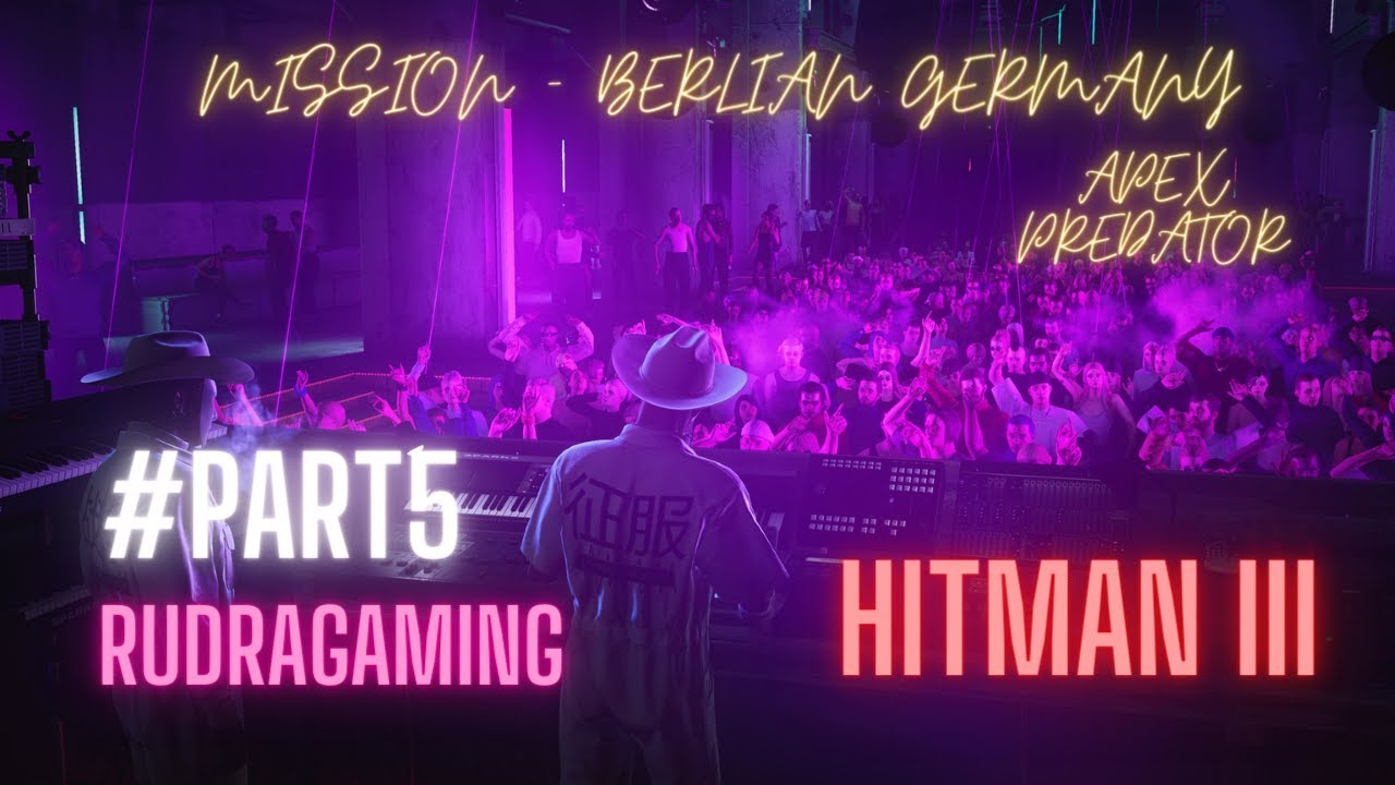 Hitman 3 -Mission - BERLIN_GERMANY | APEX PREDATOR(2021)| Part-06 ...