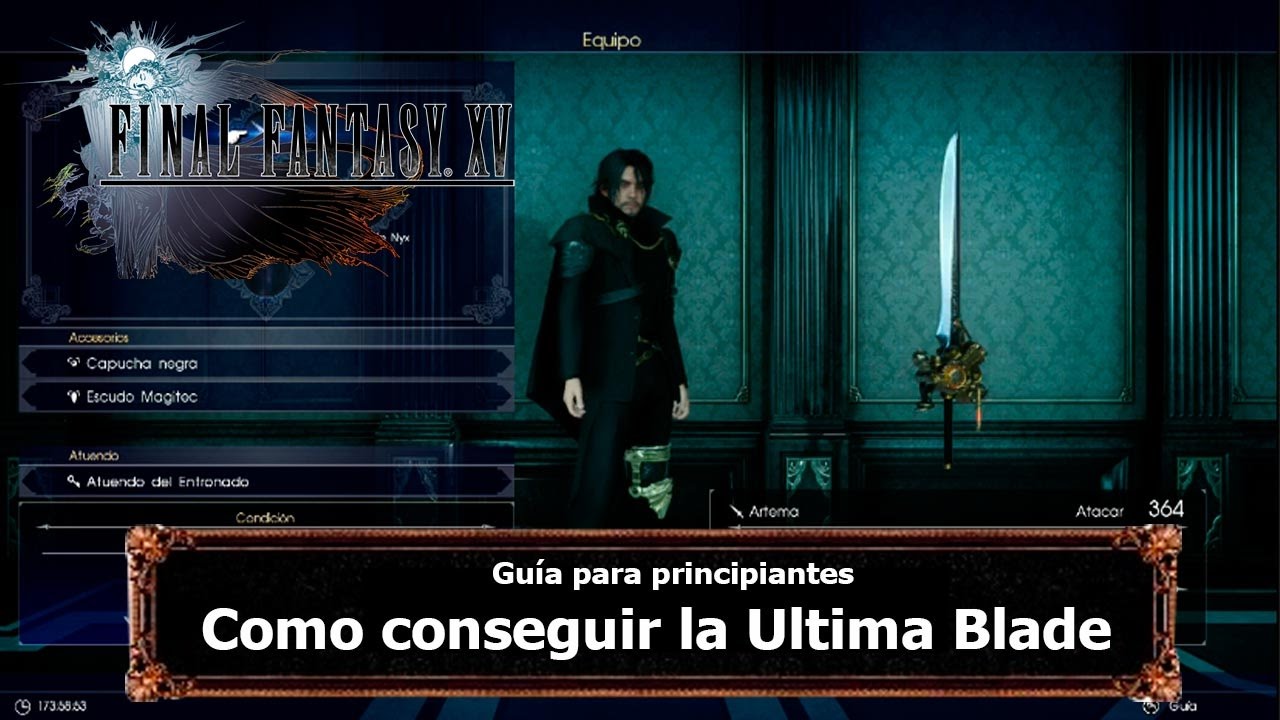 Final Fantasy XV | Tips y Trucos | Como conseguir la Ultima Blade en el ...