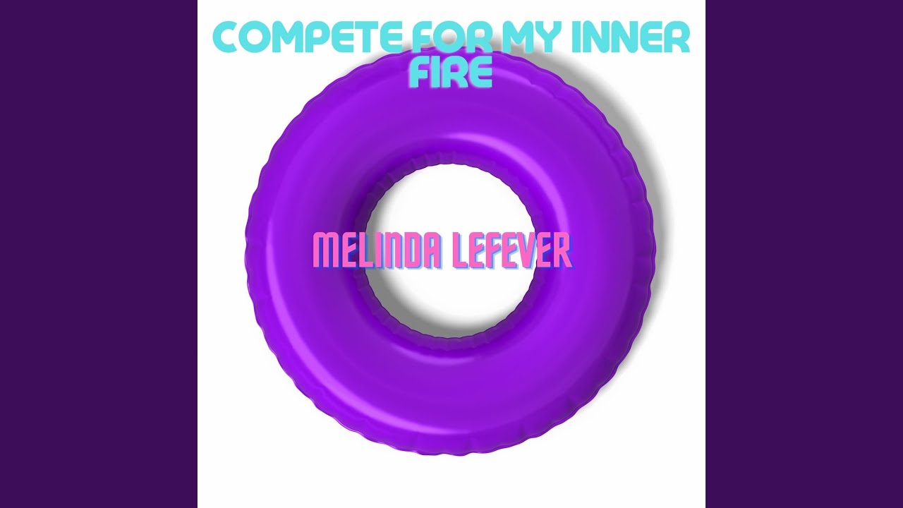 Compete For My Inner Fire - YouTube